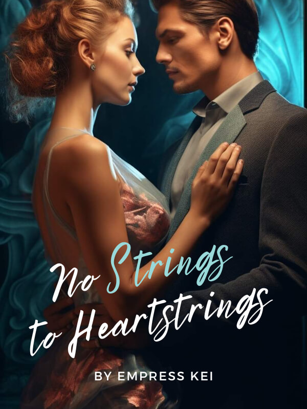 How to Read No Strings To Heartstrings Novel Completed Step-by-Step – BTMBeta