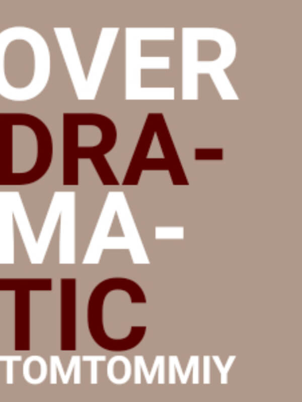 How to Read Overdramatic Novel Completed Step-by-Step – BTMBeta
