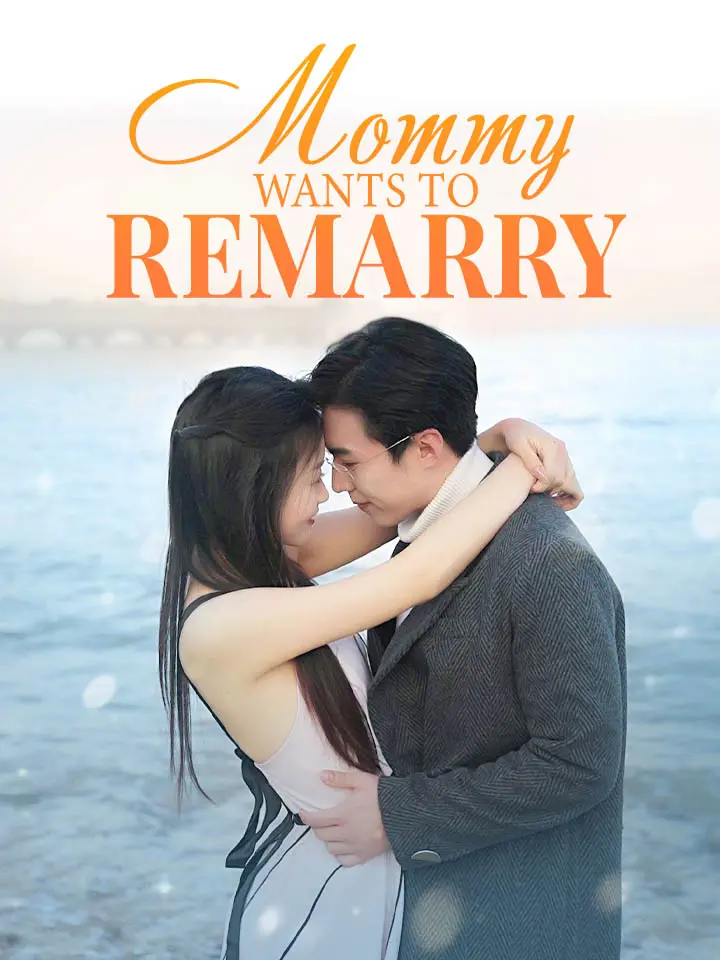 Mommy Wants to Remarry Chinese Drama Full Movie Watch Online – BTMBeta