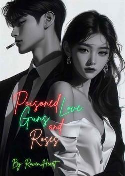 Read Poisoned Love: Guns And Roses Novel by Raven_Heart PDF Online Step ...
